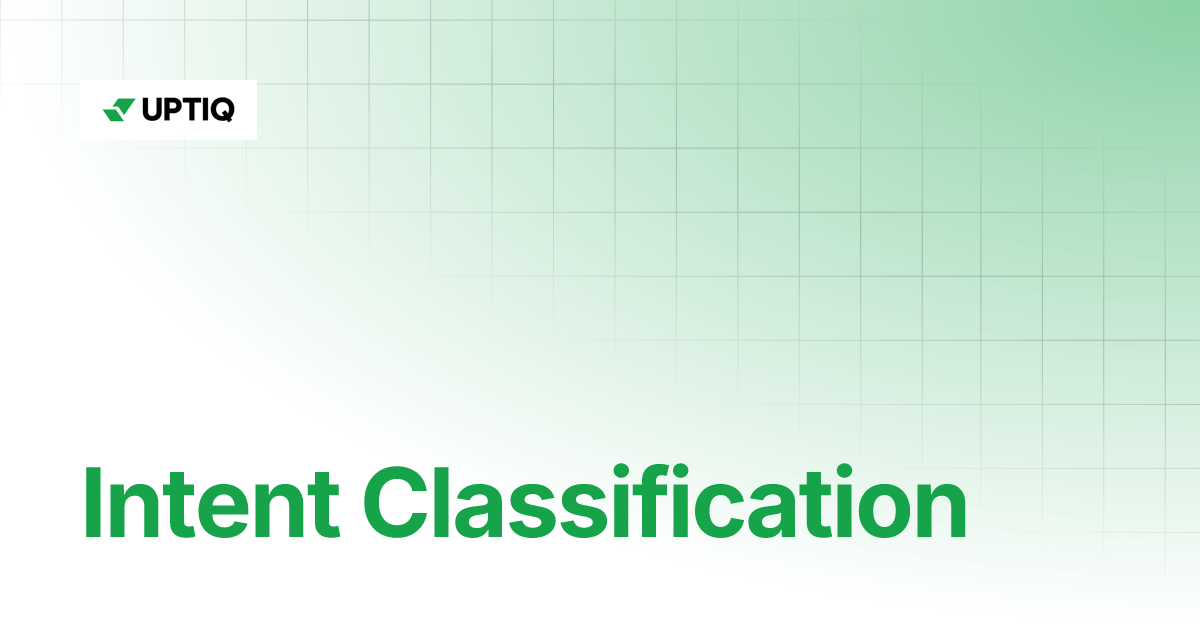 Intent Classification | UPTIQ AI